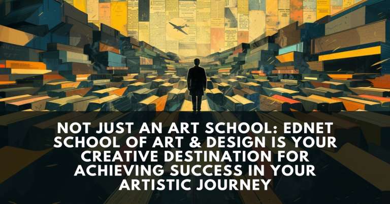 Not Just an Art School: EdNet School of Art & Design is Your Creative ...