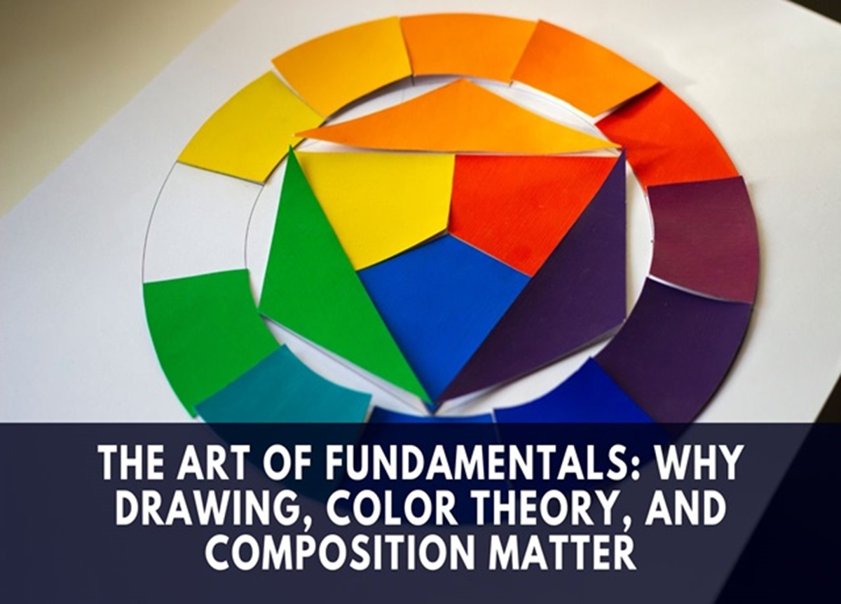 The Art of Fundamentals: Why Drawing, Color Theory, and Composition ...