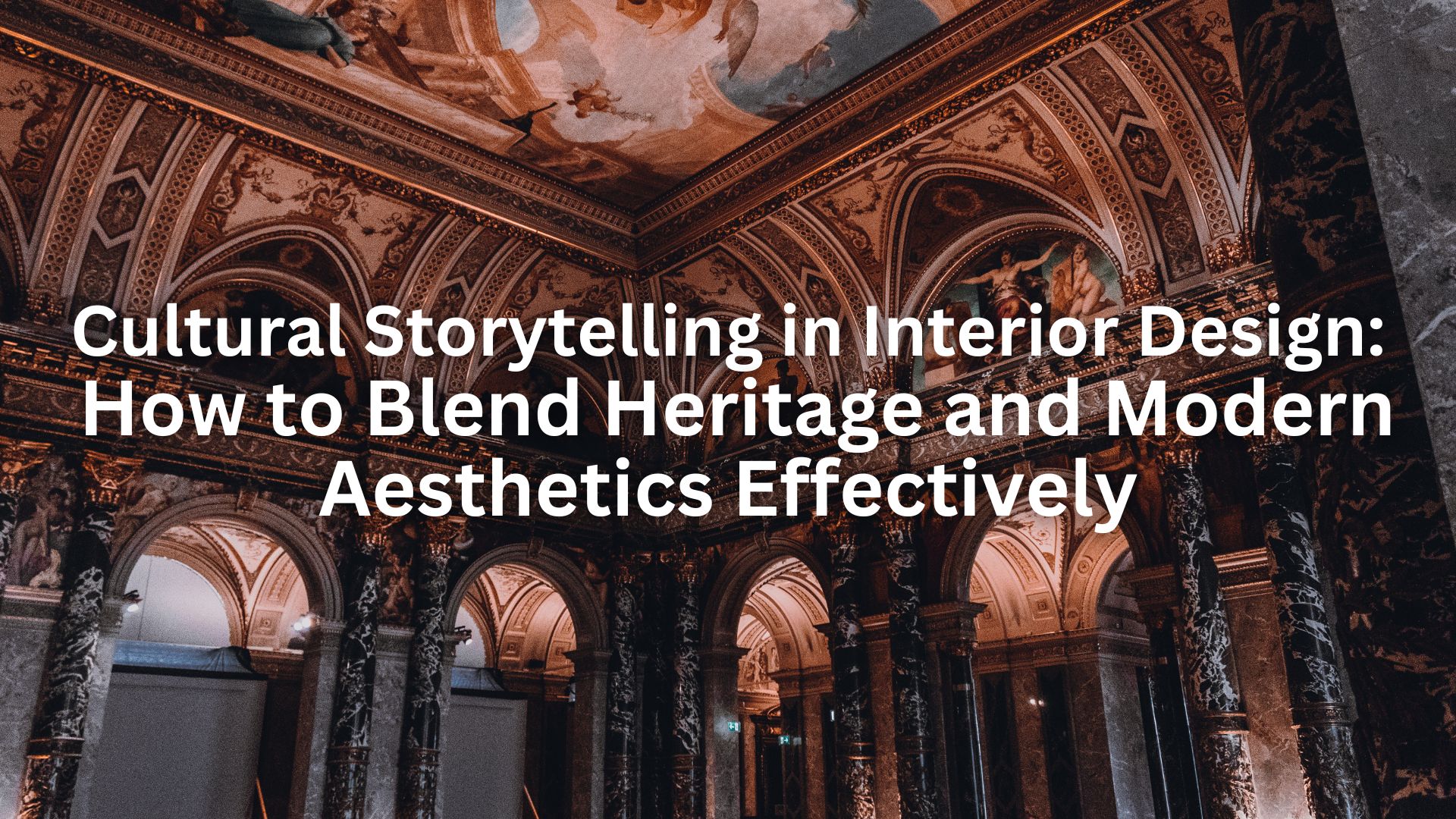 Cultural Storytelling in Interior Design: How to Blend Heritage and ...